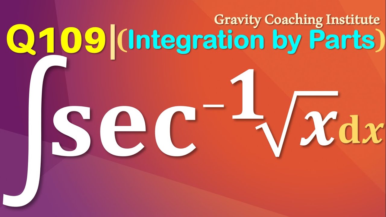 Q109 Integrate sec 1 xdx Integration Of Sec Inverse Root X q109-integrate-sec-1-xdx-integration-of-sec-inverse-root-x