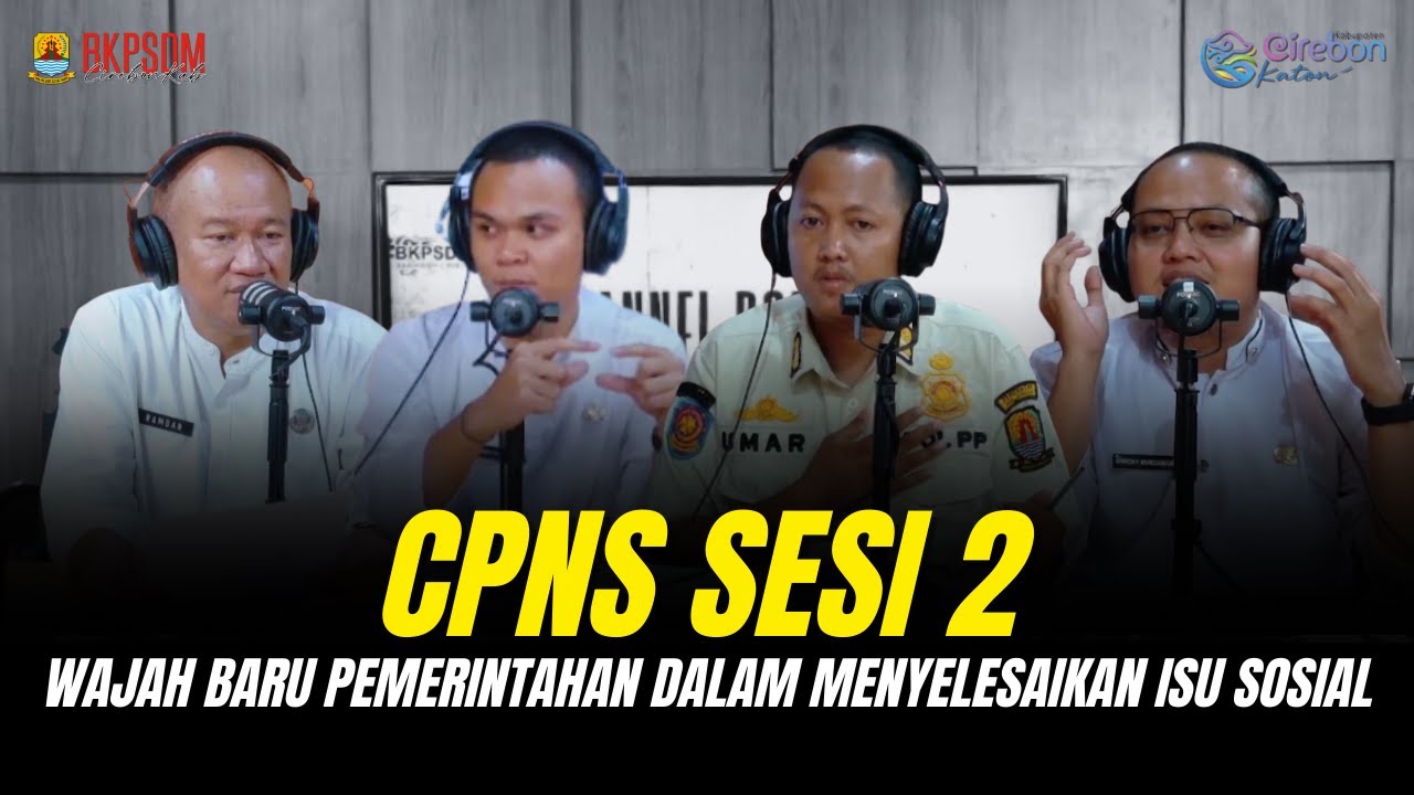 “CPNS Sesi 2: Wajah Baru Pemerintahan dalam Menyelesaikan Isu Sosial ...