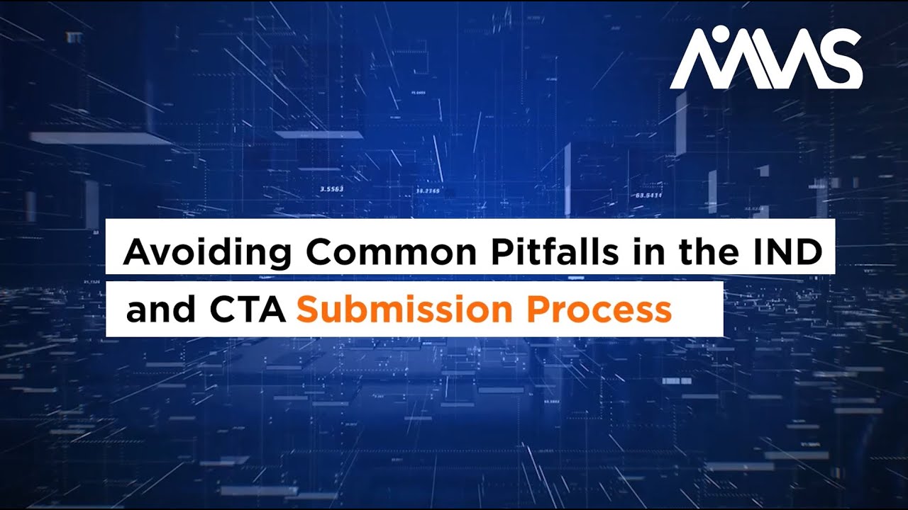 Avoiding Common Pitfalls in the IND and CTA Submission Process (May 18 ...
