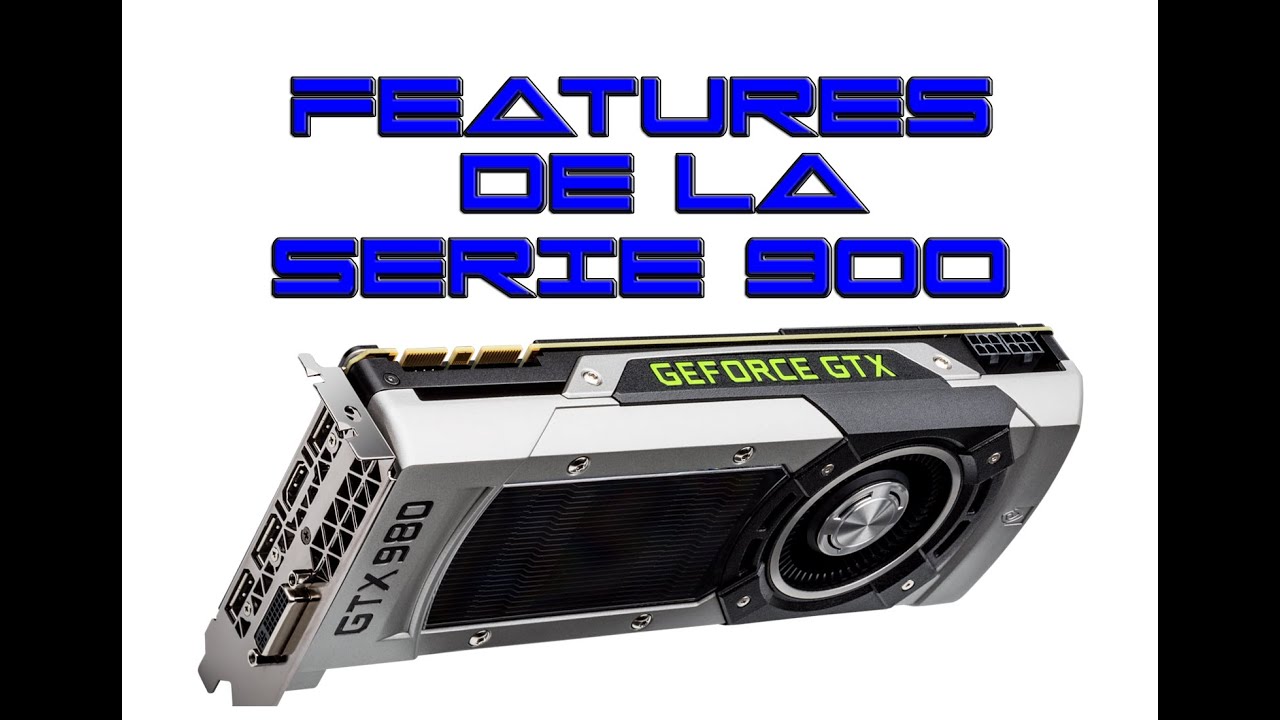 Serie GTX 900 Nvidia Explicada - YouTube