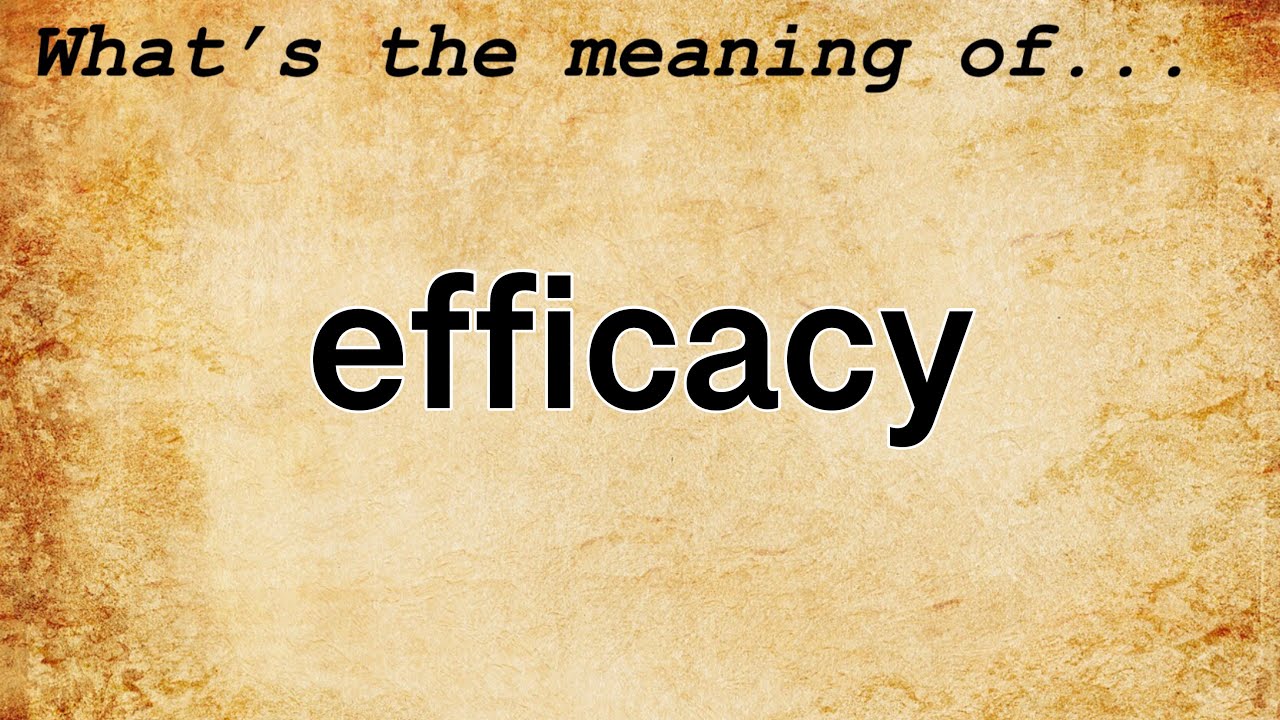 Efficacy Meaning | Definition of Efficacy - YouTube