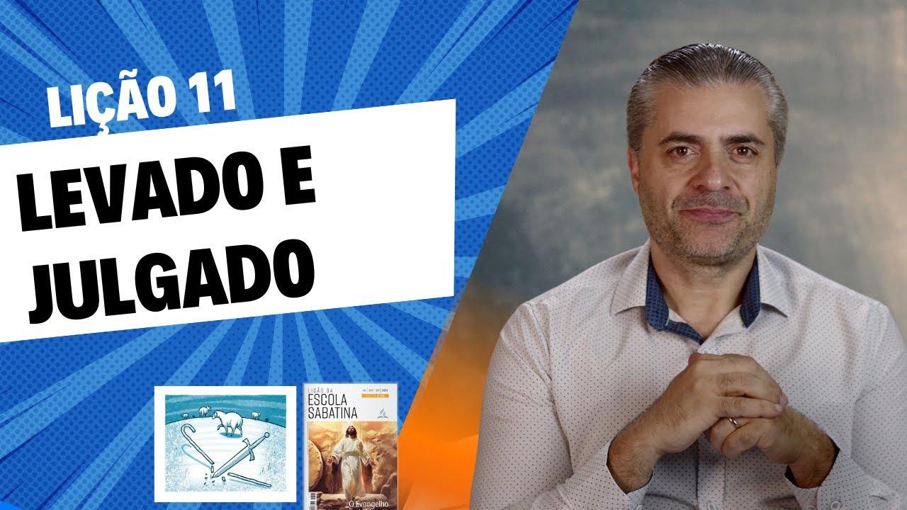 RESUMO da LIÇÃO 11 - Levado e julgado - Leandro Quadros - Escola ...