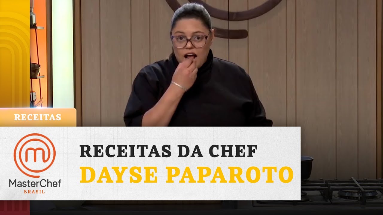 3 receitas deliciosas da chef Dayse Paparoto | MASTERCHEF BRASIL ...