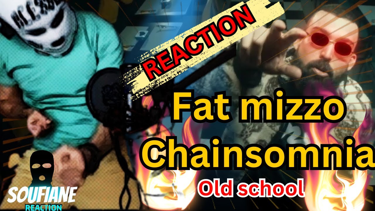 FAT MIZZO - CHAINSOMNIA (reaction) old school 🔥🎤🔥 امريكا 🇺🇲 ا الدراري 😎 ...