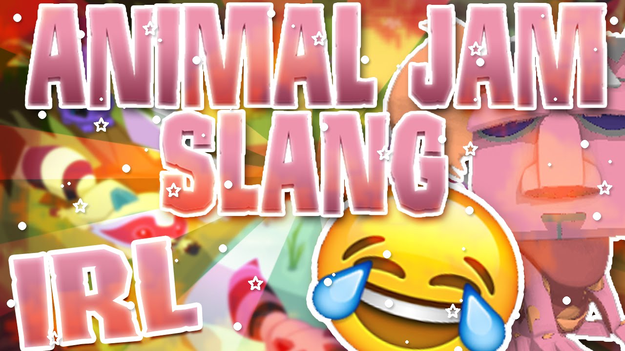 Animal Jam Slang vs Real Life Definitions • - YouTube
