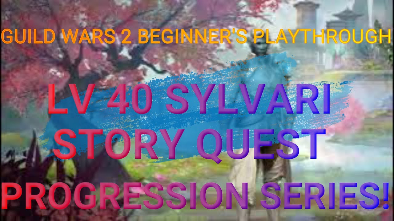 GUILD WARS 2 ENGINEER Beginners GUIDE with Sylvari level 40 Story Quest ...