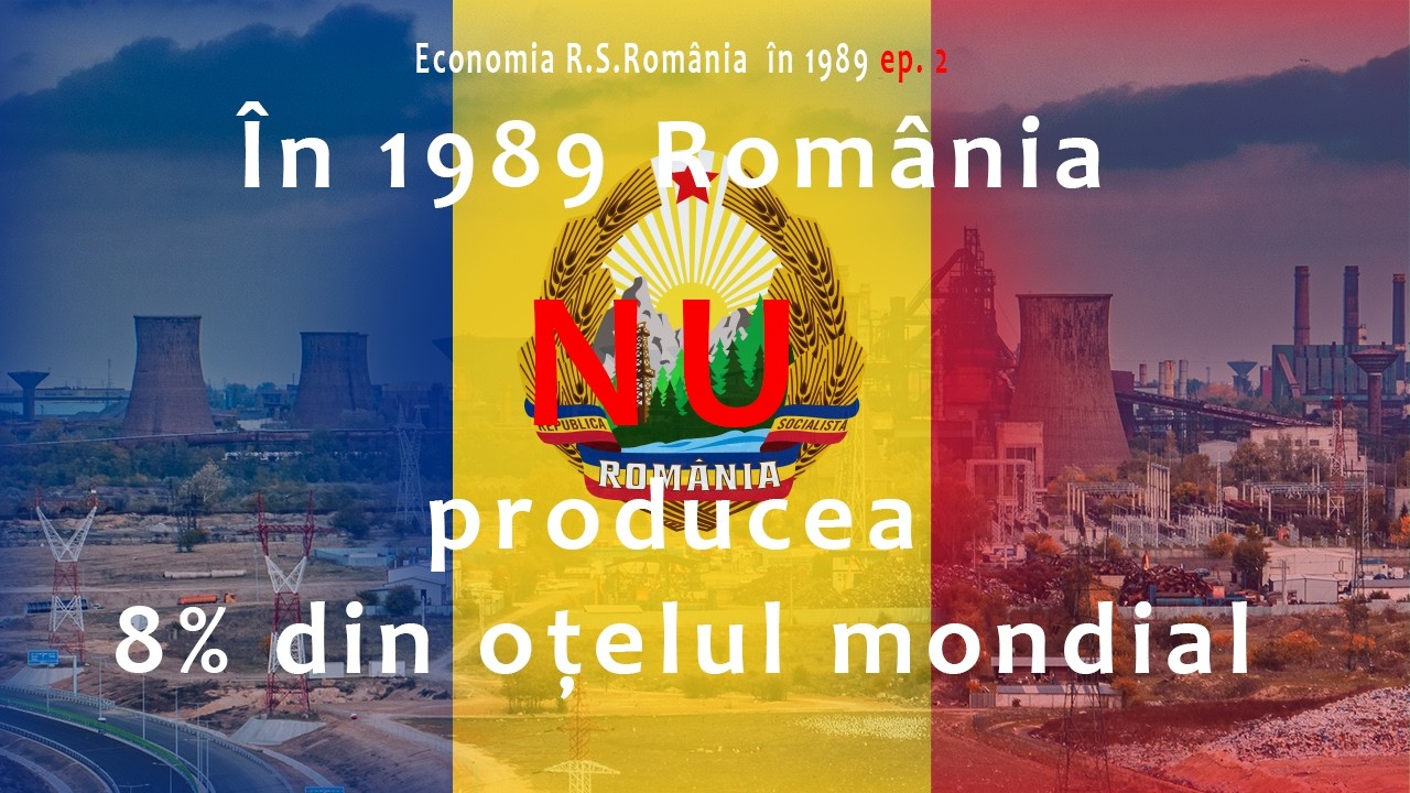 Cât oțel producea România în 89 și cum, cui vindea?România in 1989 în ...
