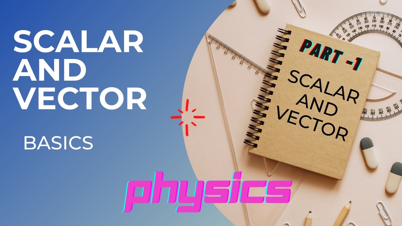 SCALAR AND VECTOR|| CLASS-11||PART-1 || PHYSICS - YouTube