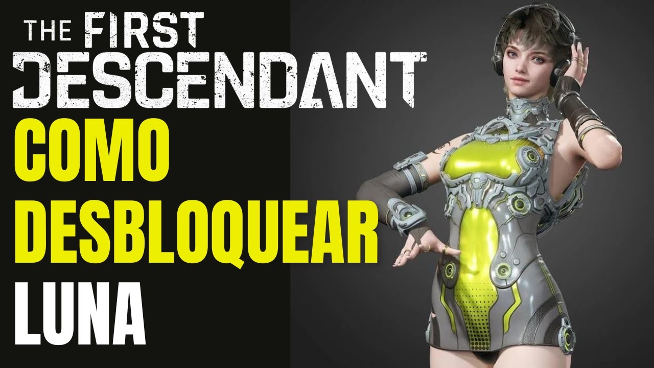 THE FIRST DESCENDANT - COMO DESBLOQUEAR A LUNA - YouTube
