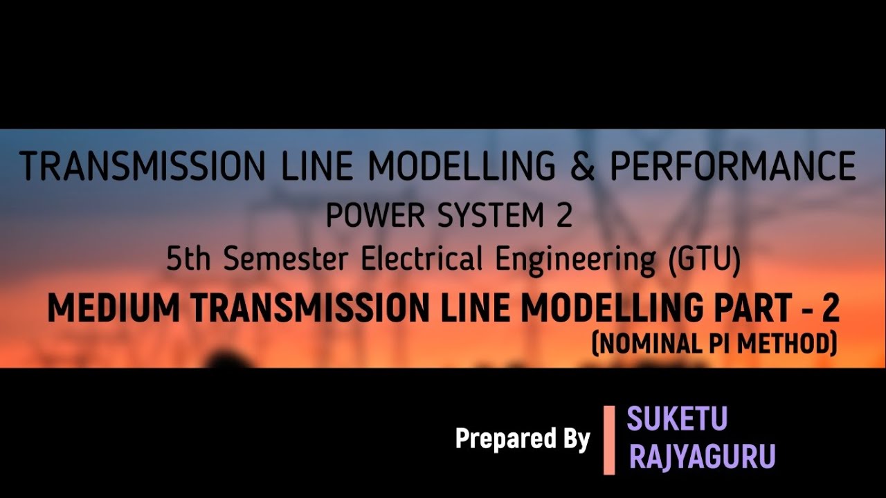 Medium Transmission Line Modelling by Nominal PI Method | Power System ...