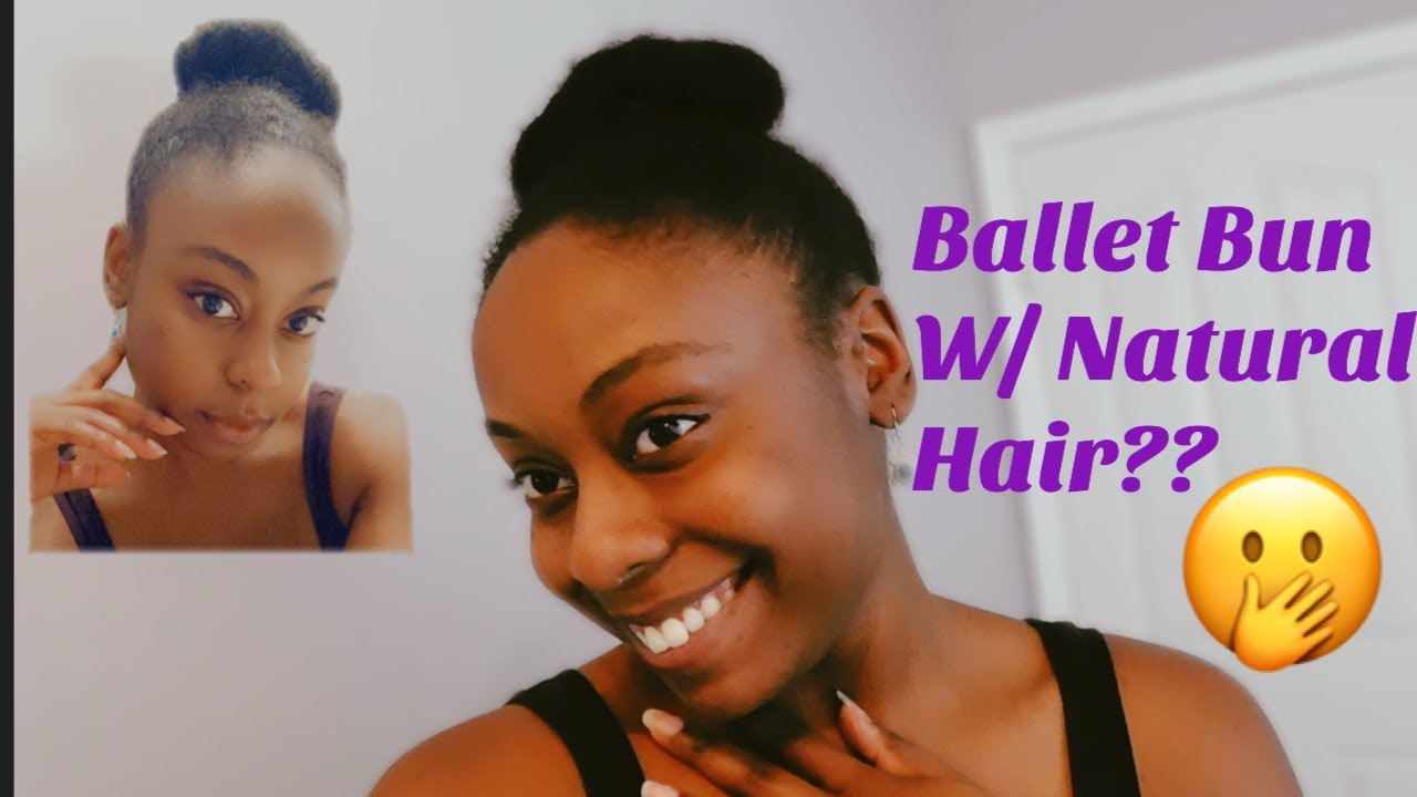 Ballet Bun on Natural 4B Hair?? Impossible or Nah? - YouTube