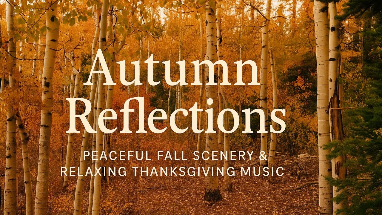 Autumn Reflections | Peaceful Fall Scenery & Relaxing Thanksgiving ...