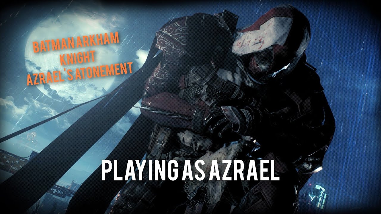 Batman Arkham Knight Azrael's Atonement (Playing as Azrael) - YouTube