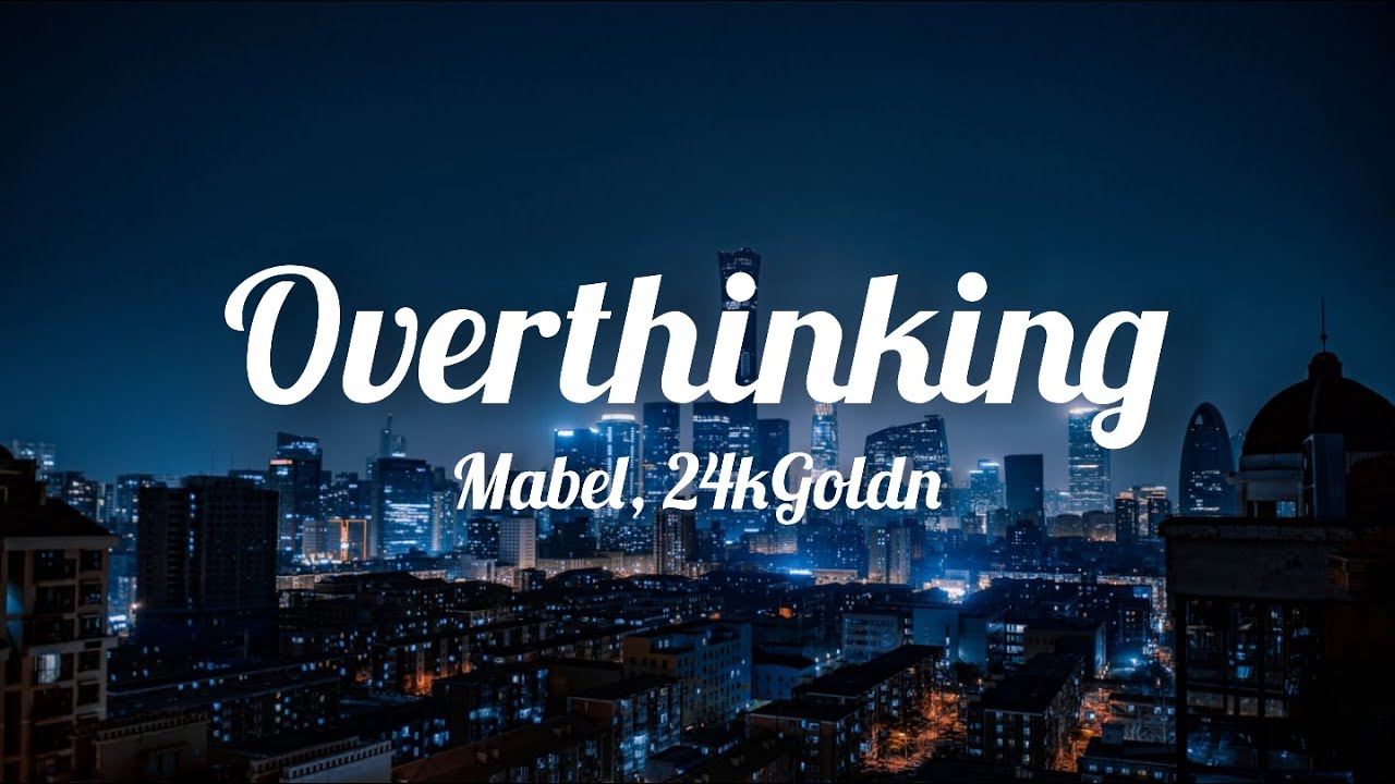 Mabel, 24kGoldn - Overthinking (Lyrics) - YouTube