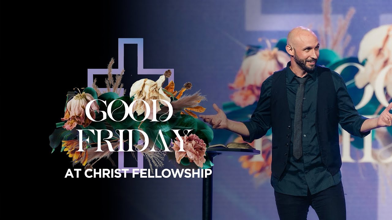 Good Friday at Christ Fellowship 2023 - YouTube