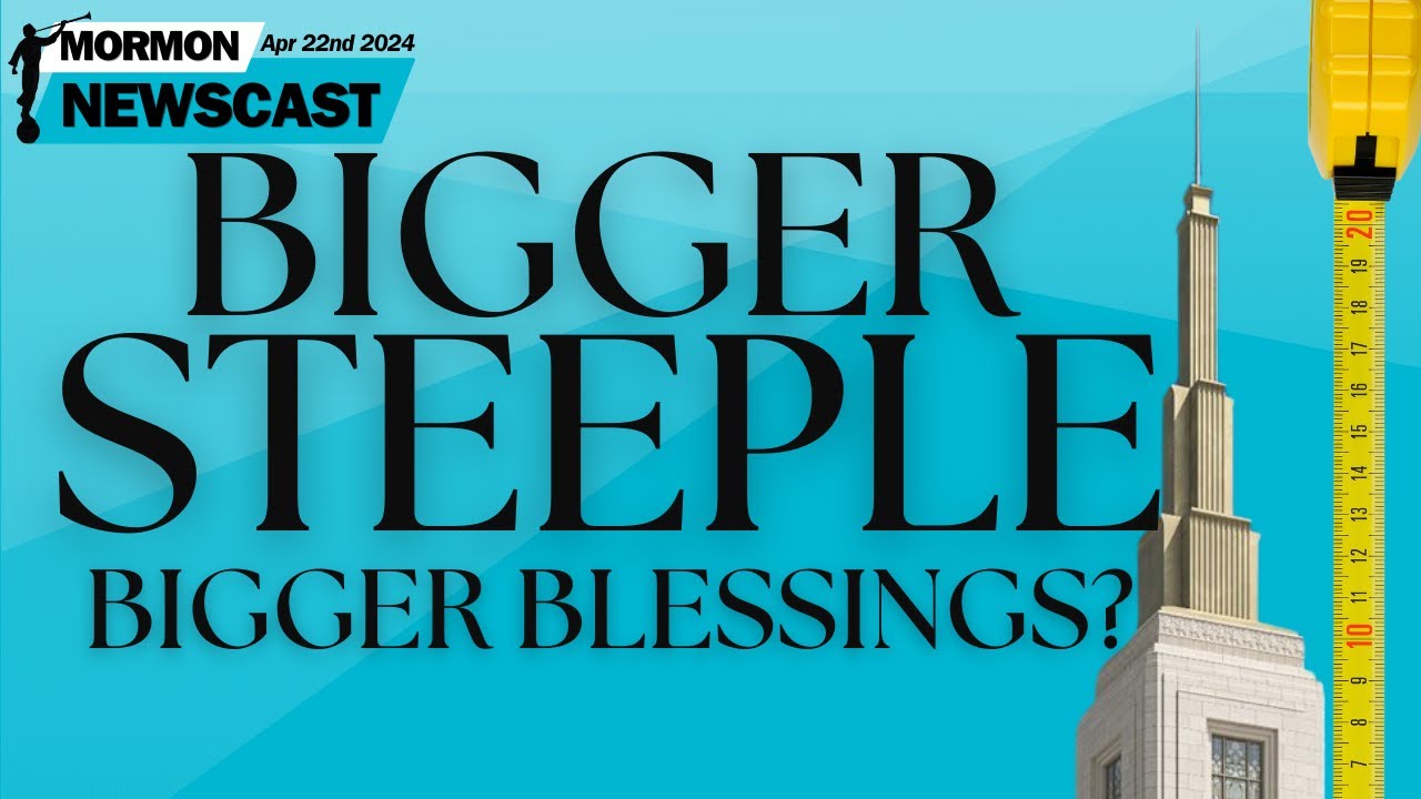 Temple Steeple Height: Symbol Of The Faith? [The Mormon Newscast 018 ...