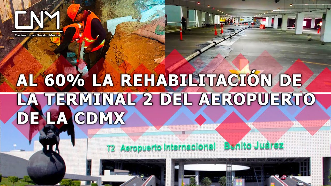 Rehabilitación de la Terminal 2 del Aeropuerto Internacional de la CDMX ...