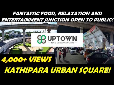 Uptown Urban Square @Kathipara| Fantastic family food and entertainment ...