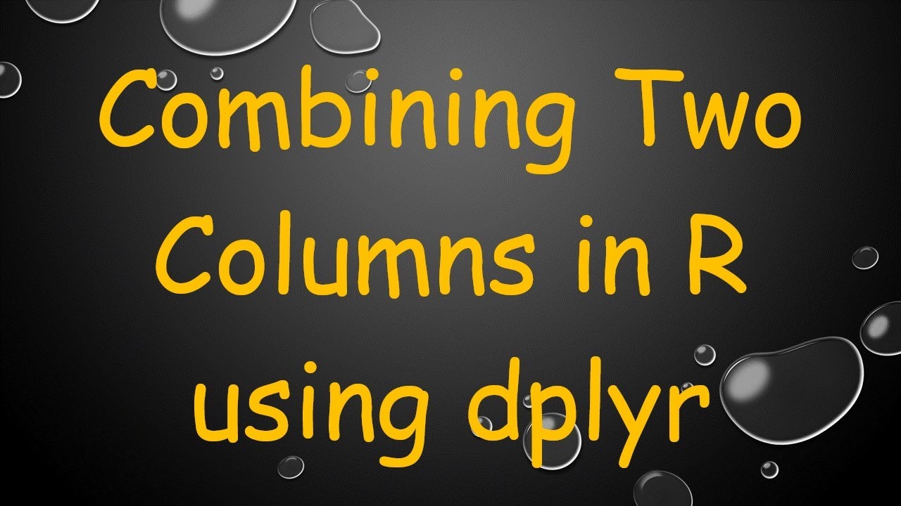 Combining Two Columns In R Using Dplyr Youtube