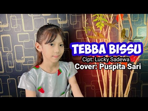 Penyanyi Cilik Membawakan Lagu TEBBA BISSU Cipt: Lucky Sadewa || Cover: Puspita Sari ||