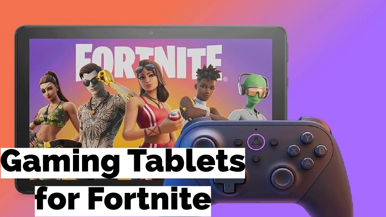 3 Best Gaming Tablets for Fortnite - YouTube