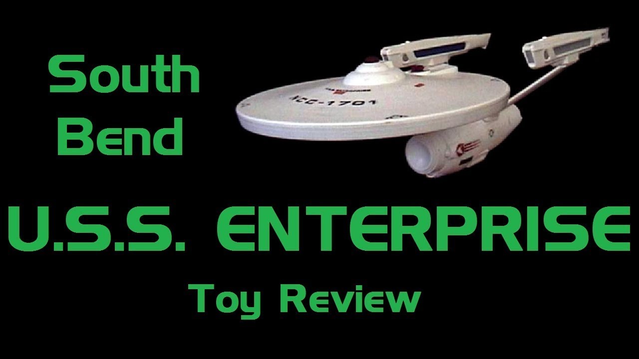 South Bend - USS ENTERPRISE Toy Review - YouTube