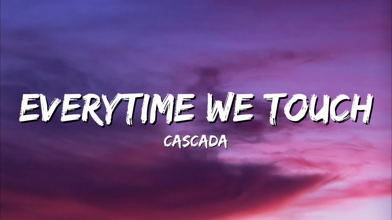 Cascada - Everytime We Touch (Lyrics) - YouTube