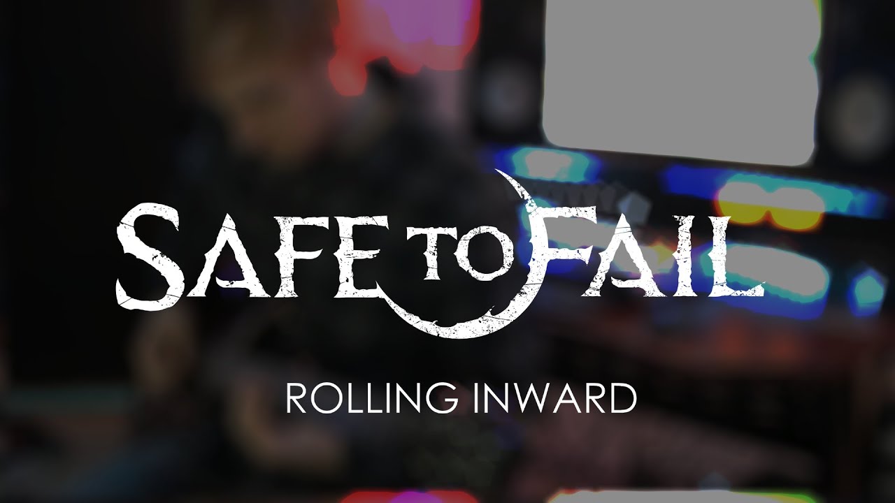 Safe To Fail - Rolling Inward - YouTube