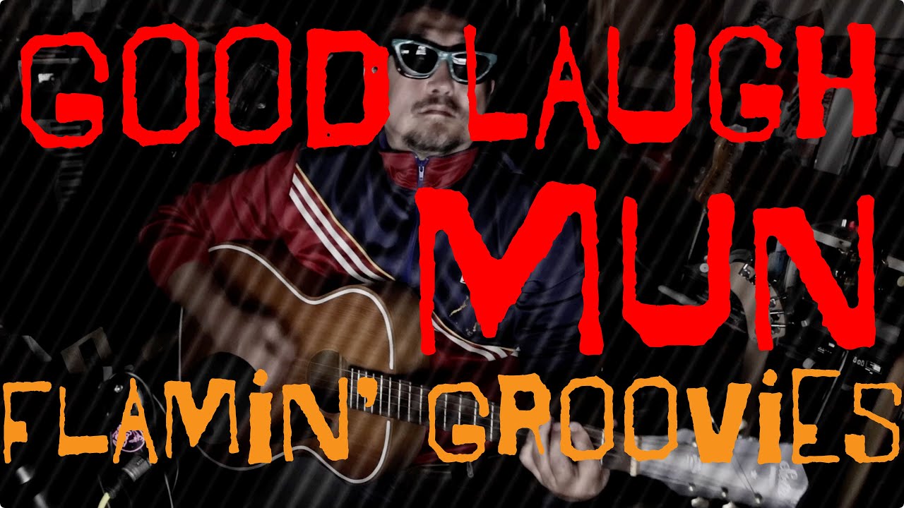 Flamin' Groovies "Good Laugh Mun" Cover by Manananggals (Temporary ...