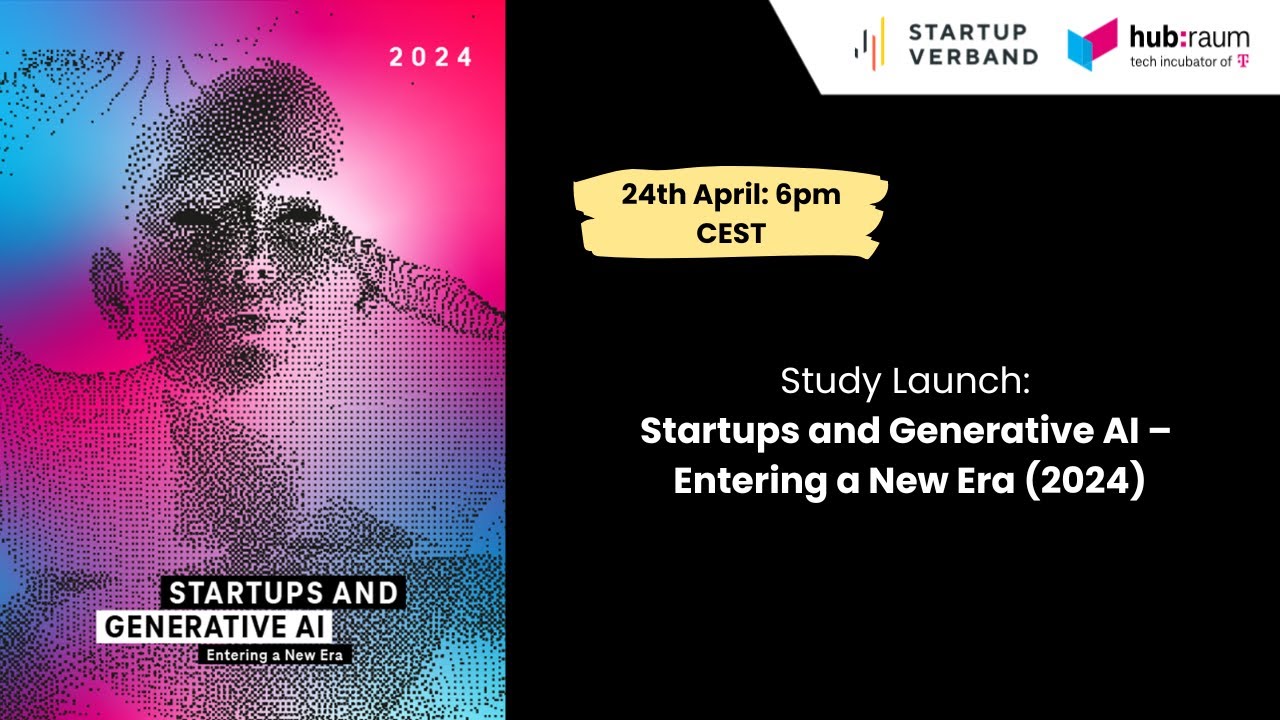 Study Launch: Startups and Generative AI – Entering a New Era (2024) - YouTube