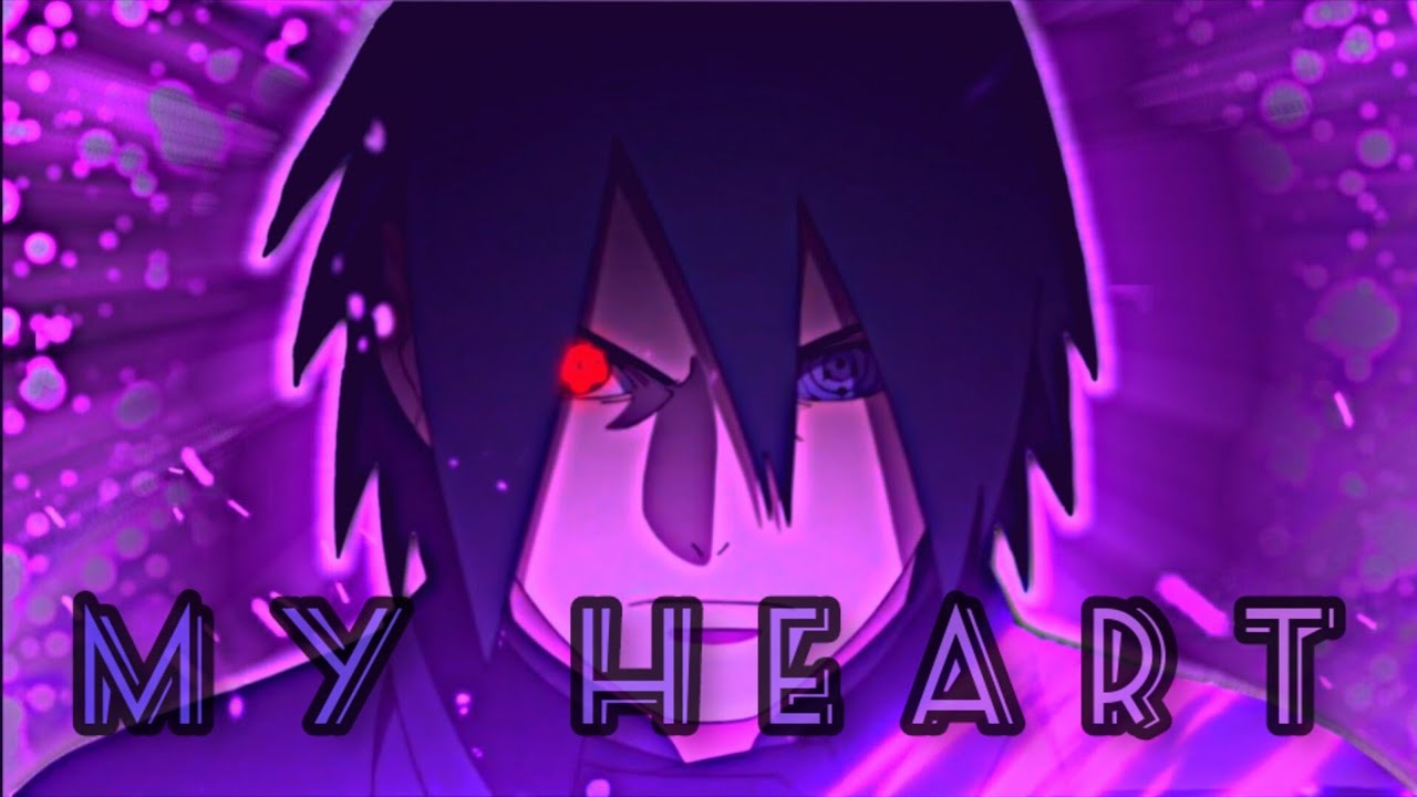 Sasuke Uchiha AmvEdit | My Heart - YouTube