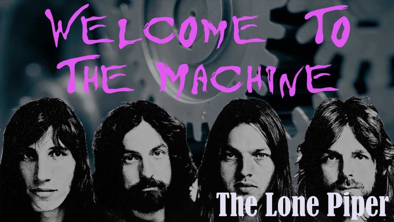 Welcome to the Machine (Pink Floyd) - The Lone Piper cover (with Lyrics ...