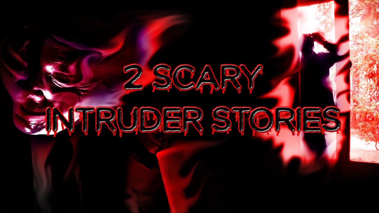 2 Scary Intruder Stories - YouTube