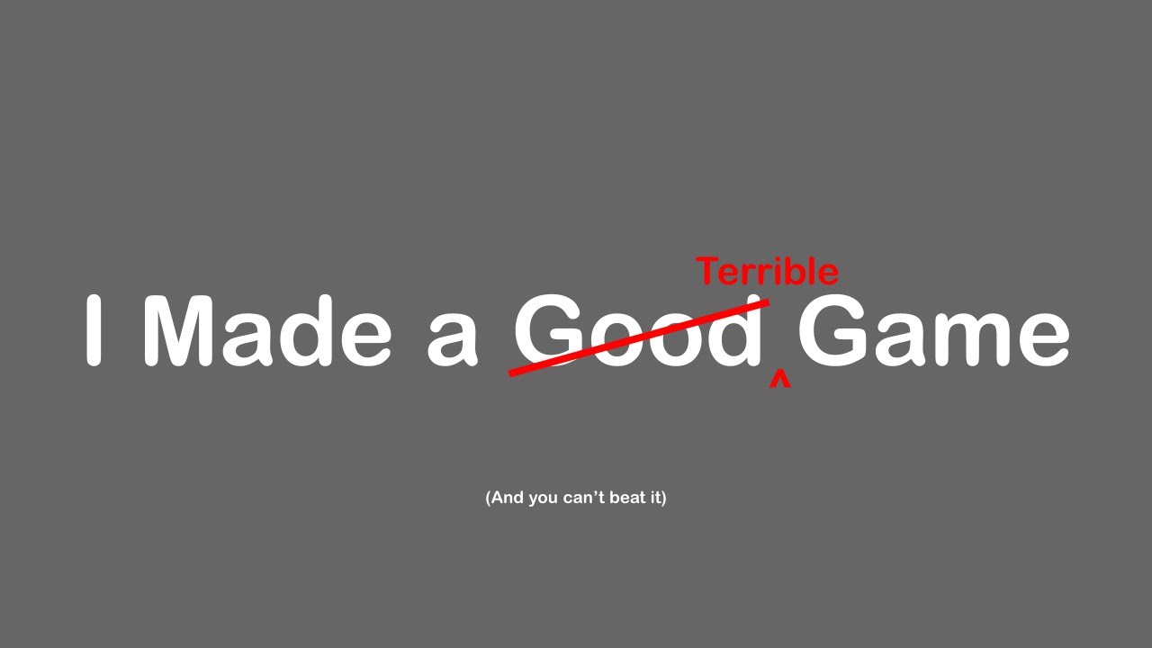 I made the most terrible game ever - YouTube
