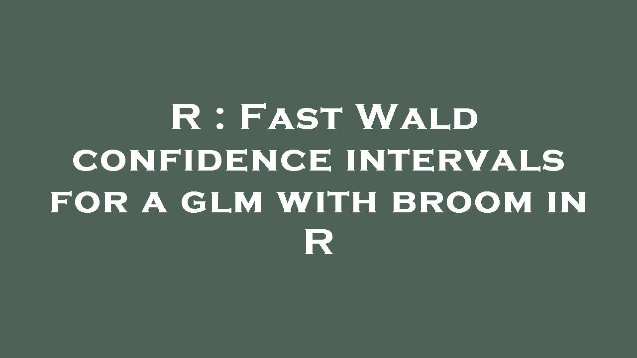 R : Fast Wald confidence intervals for a glm with broom in R - YouTube
