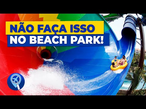 Beach Park: 11 erros que você deve evitar em sua visita