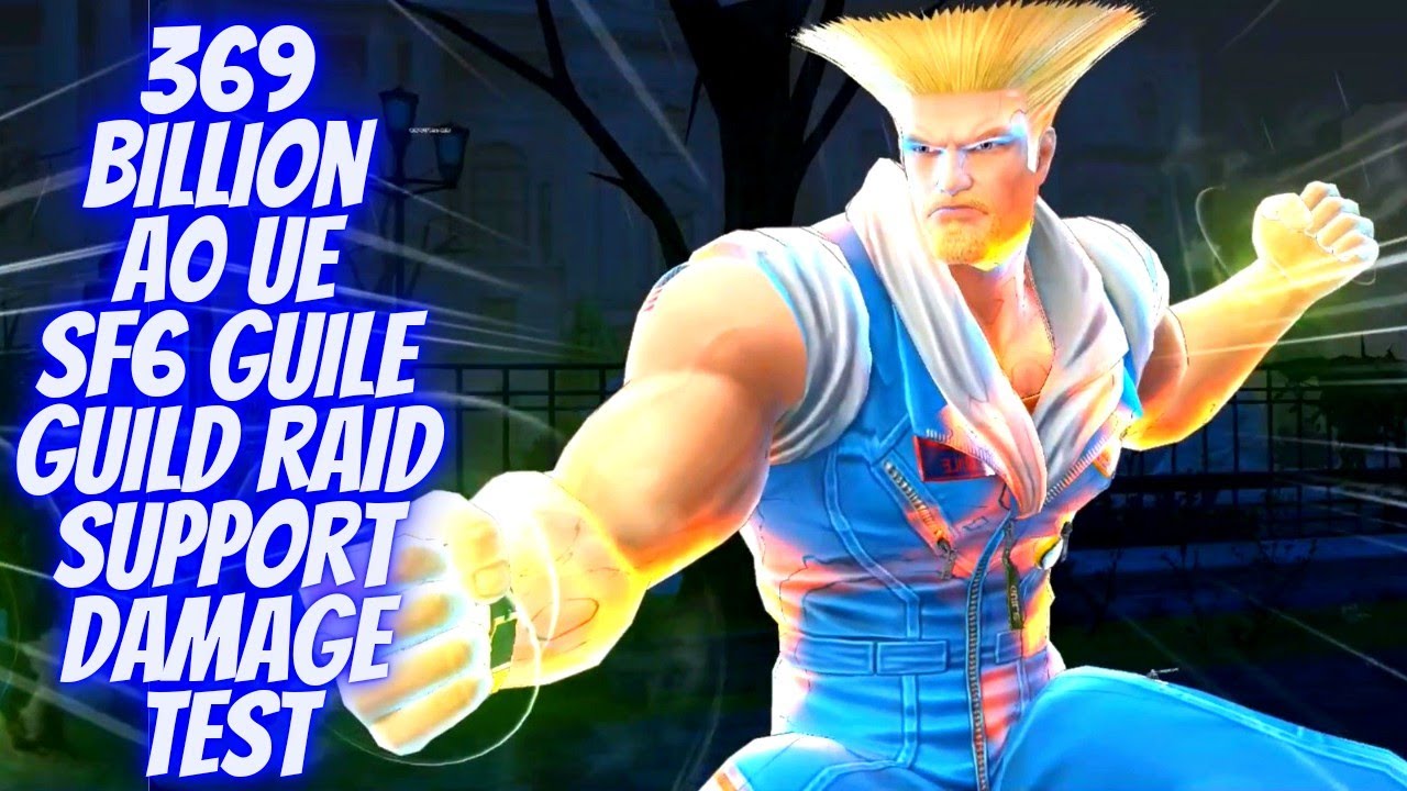 369 BILLION - A0 UE GUILE WITH SUPPORT FIGHTERS GUILD RAID - STREET ...