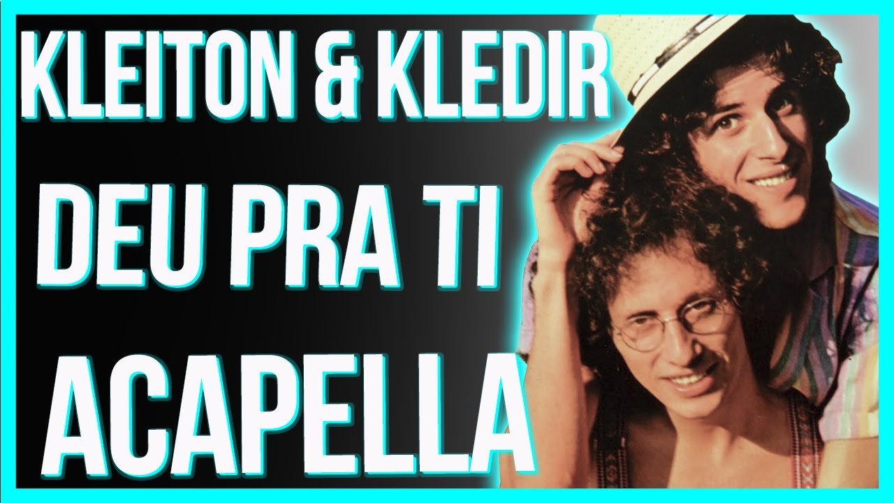 Kleiton & Kledir - Deu Pra Ti (Acapella Tupiniquim) - YouTube