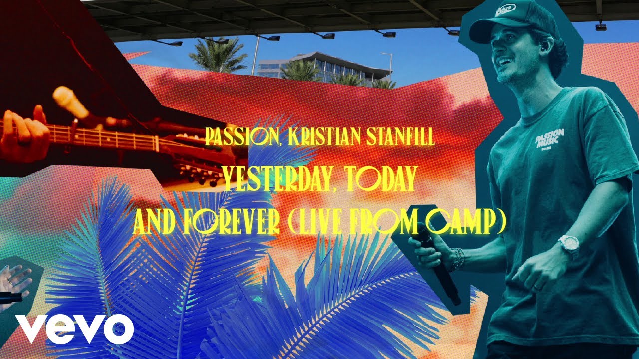 Passion, Kristian Stanfill - Yesterday, Today And Forever (Live From ...