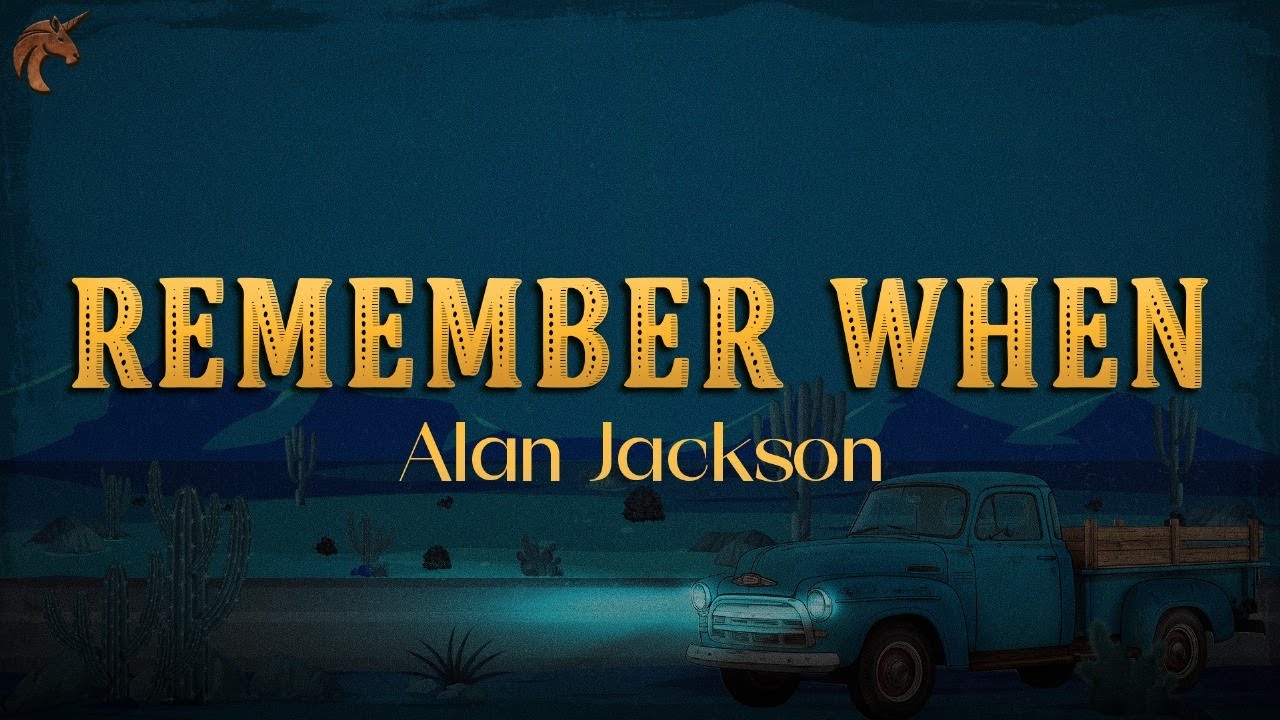 Alan Jackson - Remember When (Lyrics) - YouTube