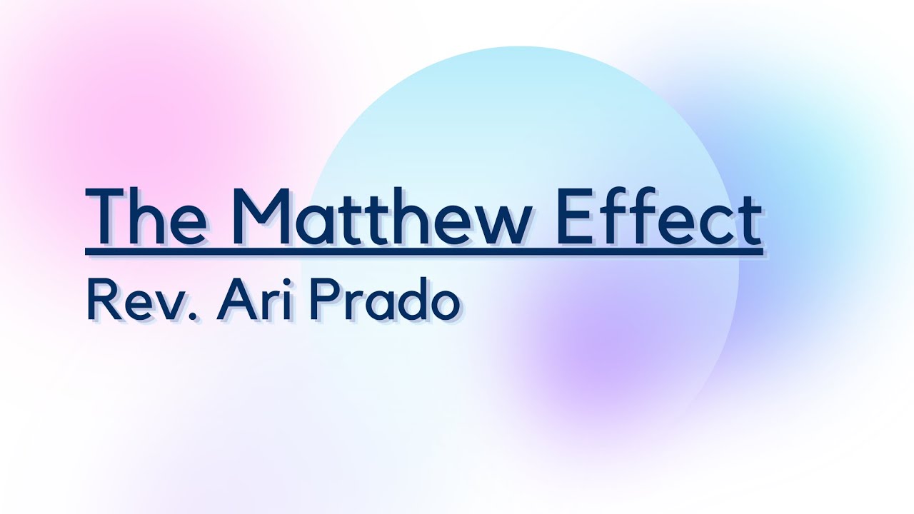 "The Matthew Effect" Rev. Ari Prado - YouTube