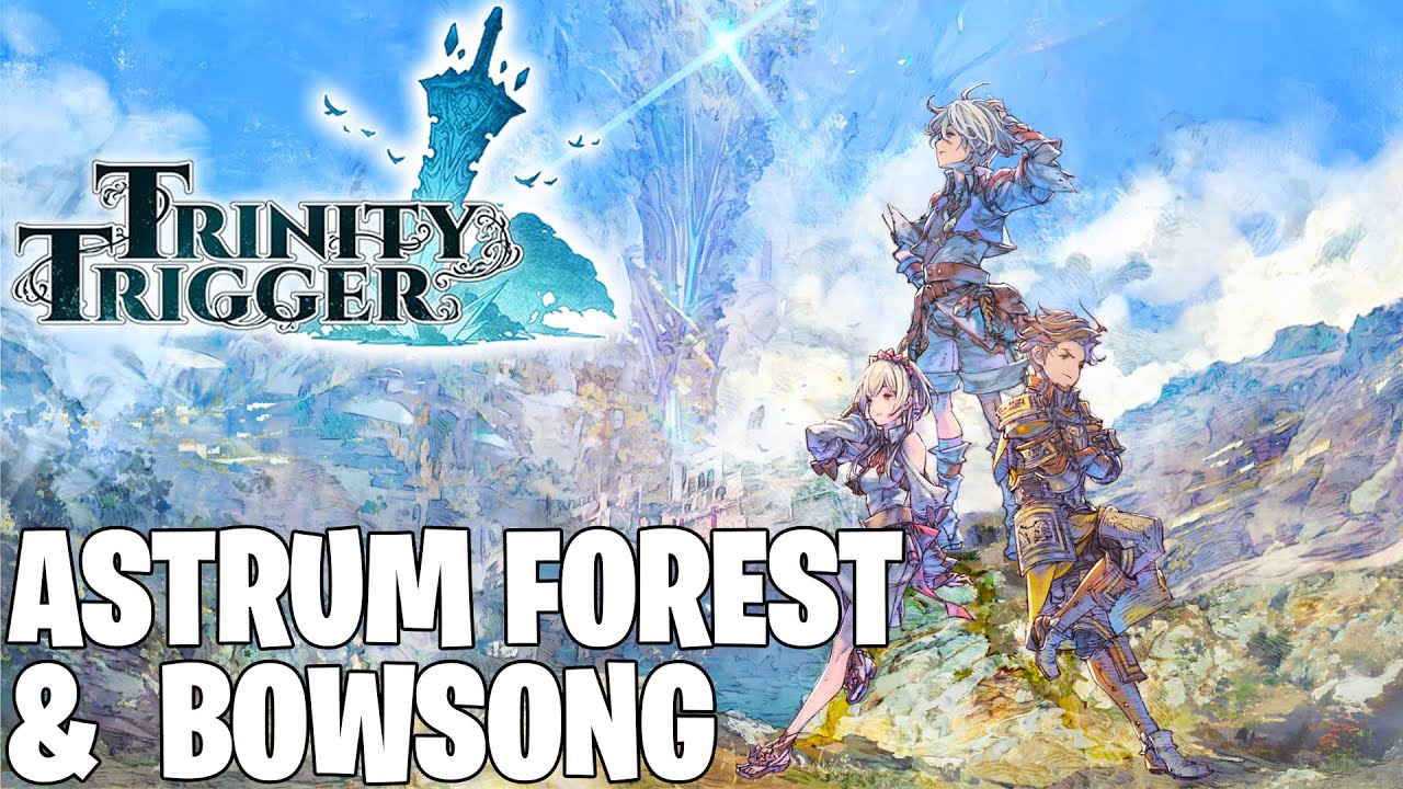 Trinity Trigger Pt2 - Astrum Forest! Bowsong! Hoplard Walkthrough! - YouTube