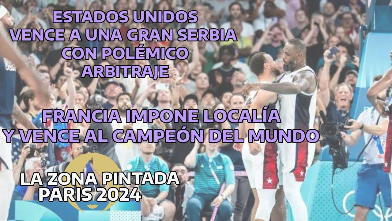 #PARIS2024 🏀 CON POLÉMICO ARBITRAJE USA VENCE A SERBIA💣 FRANCIA IMPONE ...