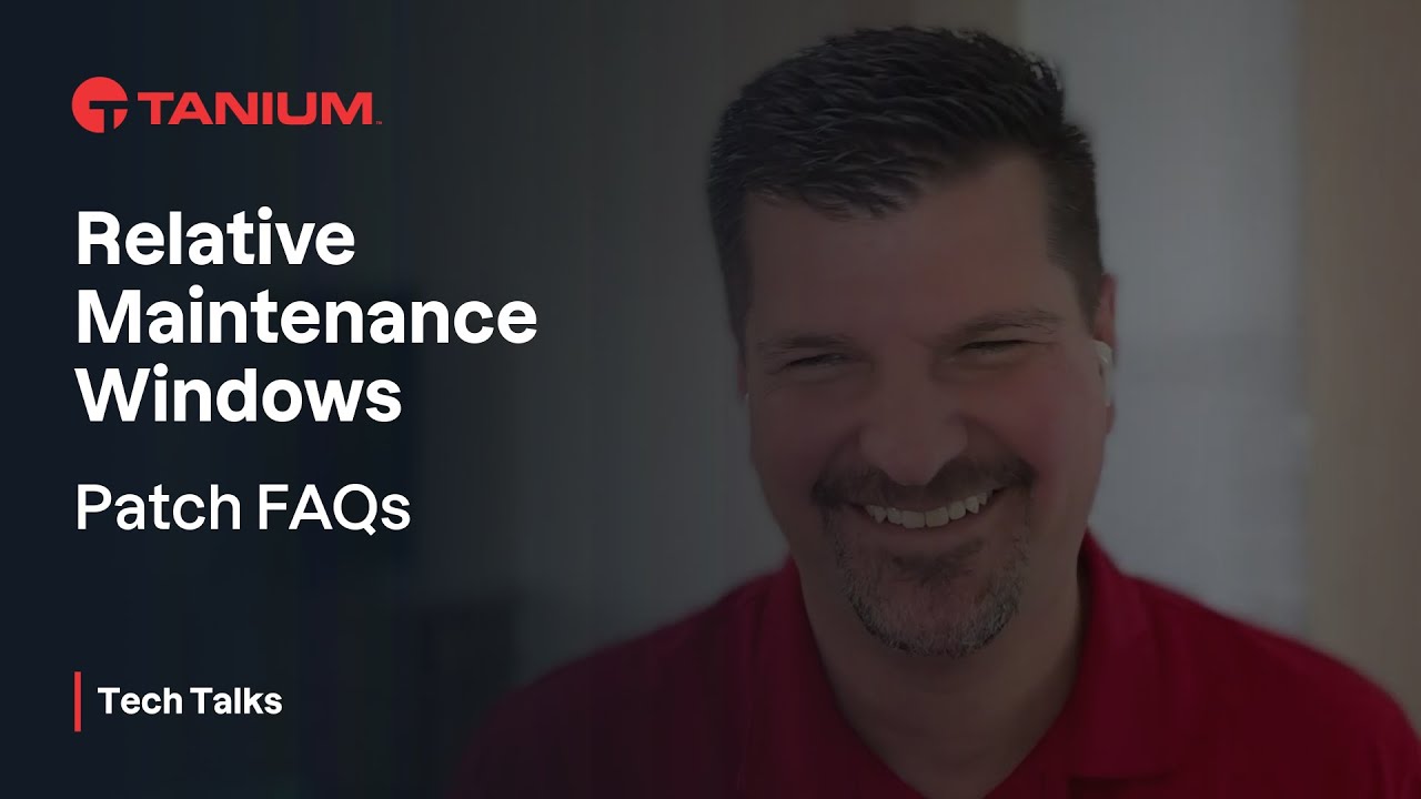 Relative Maintenance Windows - Patch FAQs - Tanium Tech Talks #80 - YouTube