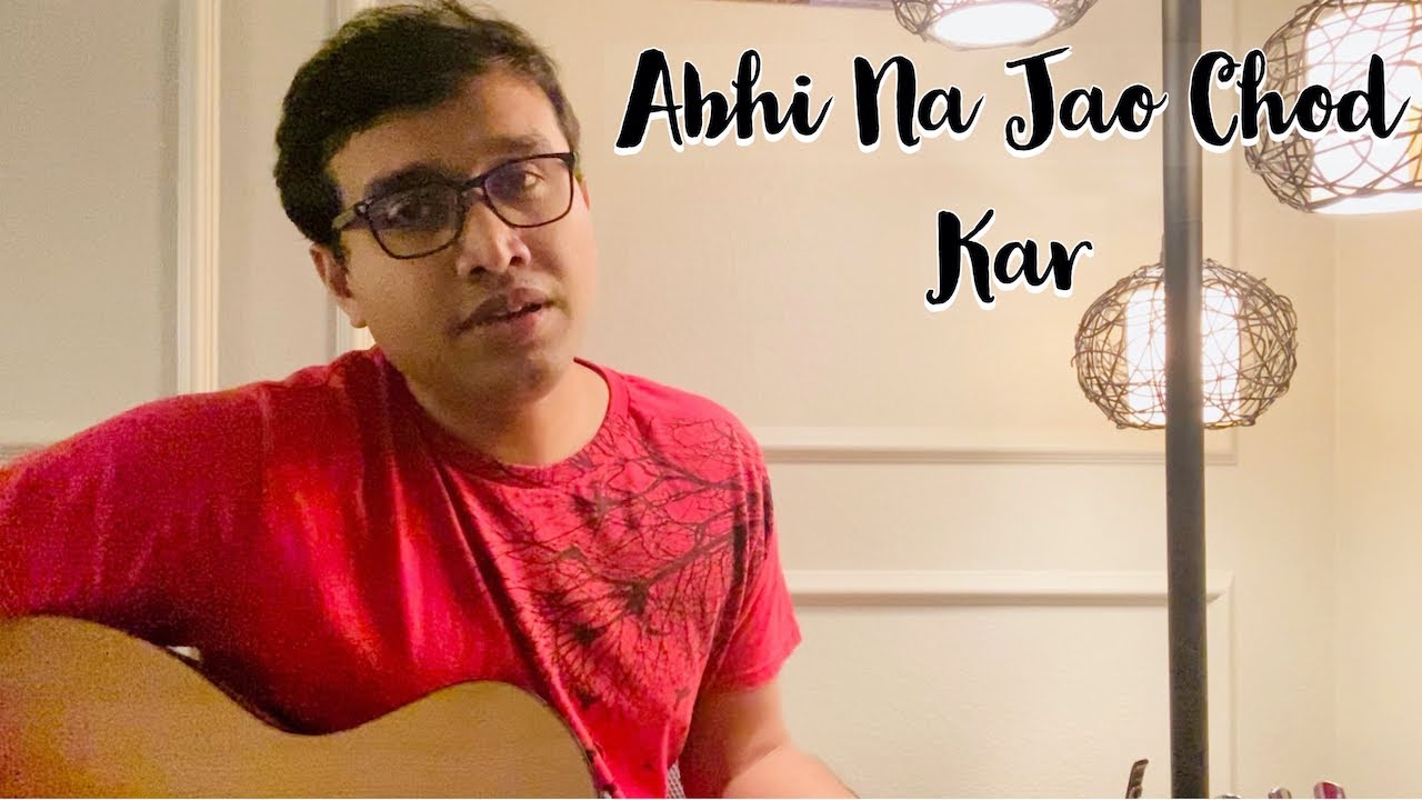 Abhi Na Jao Chod Kar | Acoustic Cover by Shubhro Banerjee | Mohammed ...
