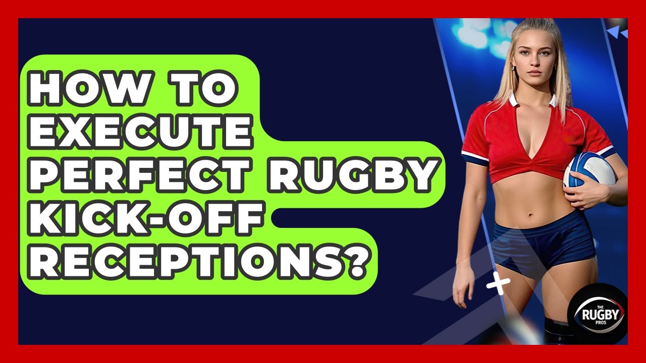 How To Execute Perfect Rugby Kick-off Receptions? - The Rugby Pros ...