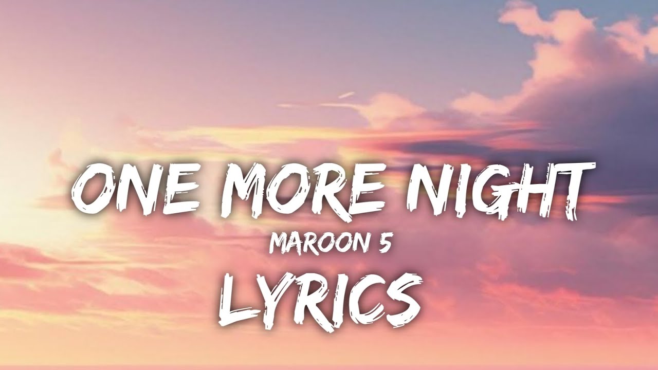 Maroon 5, One More Night Lyrics - YouTube