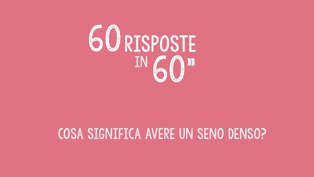 60 risposte in 60" - Cosa significa avere un seno denso? - YouTube
