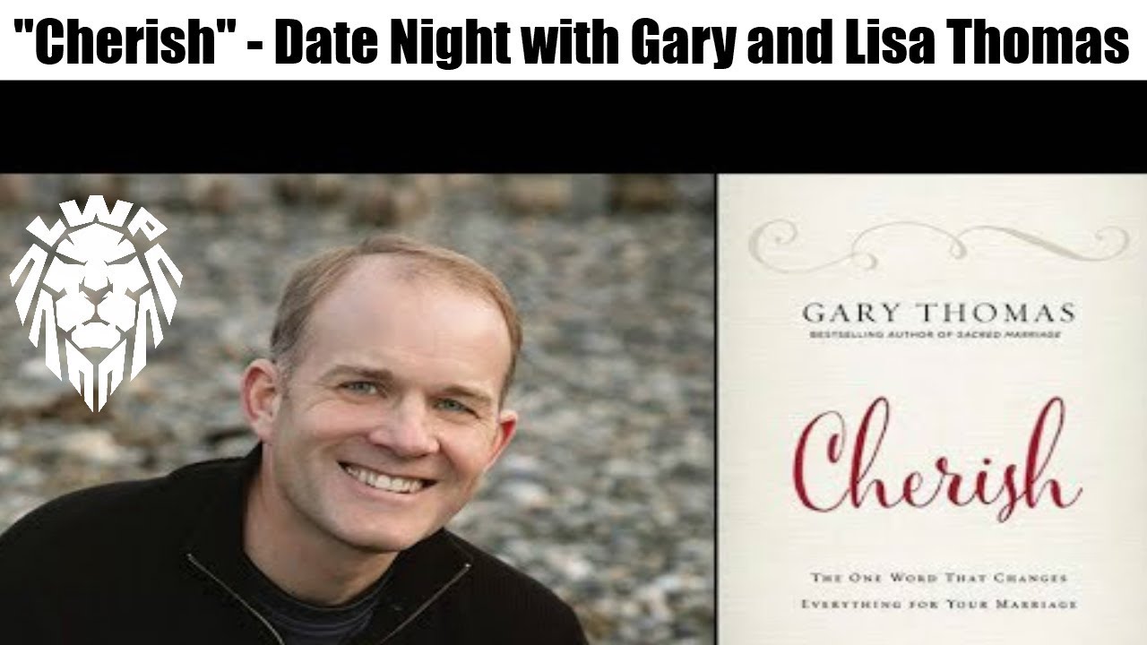 Cherish - Date night with Gary and Lisa Thomas - Leading With Power ...