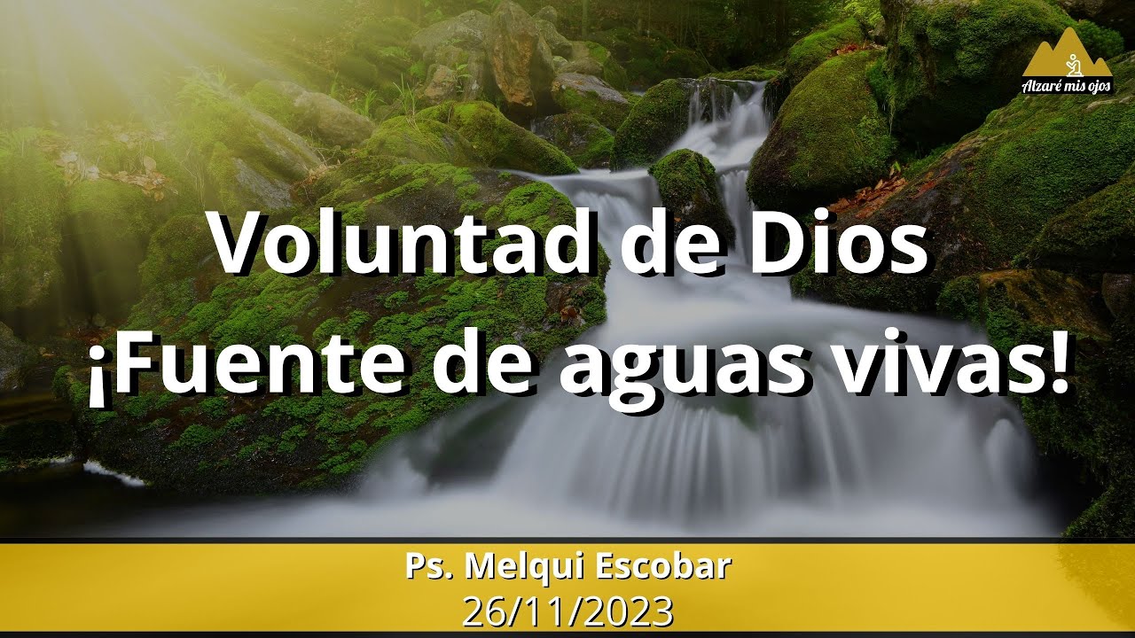 Voluntad de Dios, ¡Fuente de aguas vivas! - ps. Melqui Escobar - YouTube